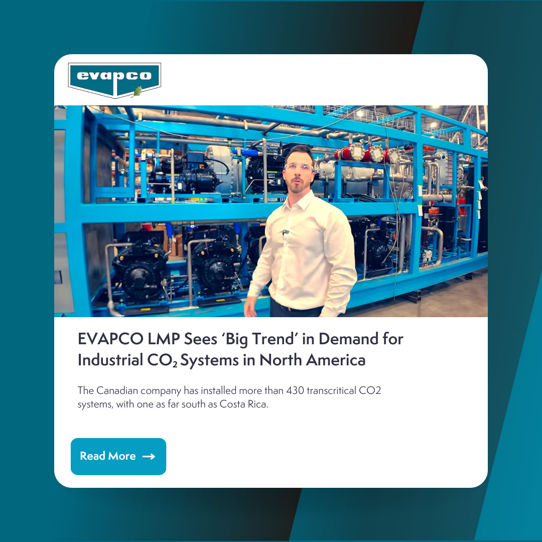 EVAPCO LMP Sees ‘Big Trend’ in Demand for Industrial CO2 Systems in North America | EVAPCO